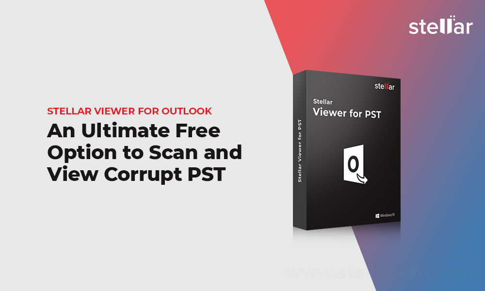 Stellar Viewer for Outlook : An ultimate free option to scan and view ... Stellar Viewer for Outlook : An ultimate free option to scan and view ...