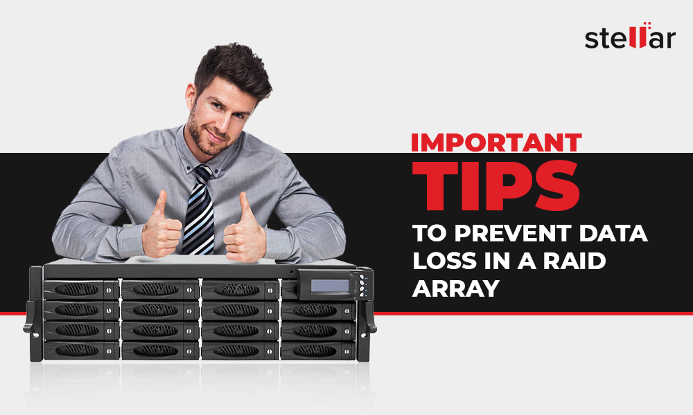Tips to Prevent Data Loss in a RAID array | Stellar
