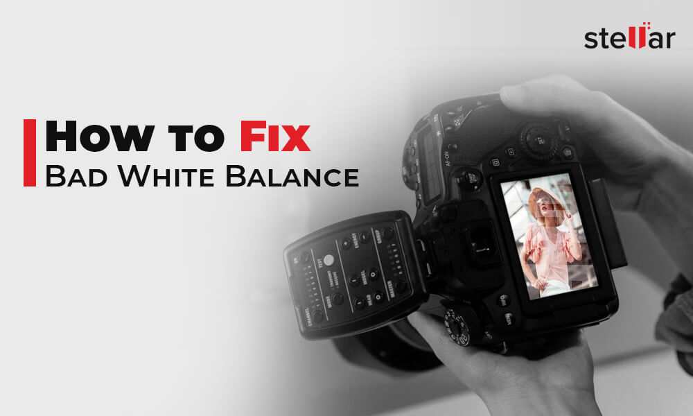 How to Fix Bad White Balance | Stellar