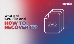 What is an SVG File and How to Recover it? | Stellar